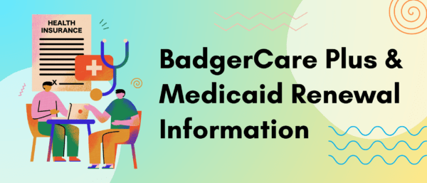 BadgerCare Plus and Medicaid Renewal InformationFort HealthCare