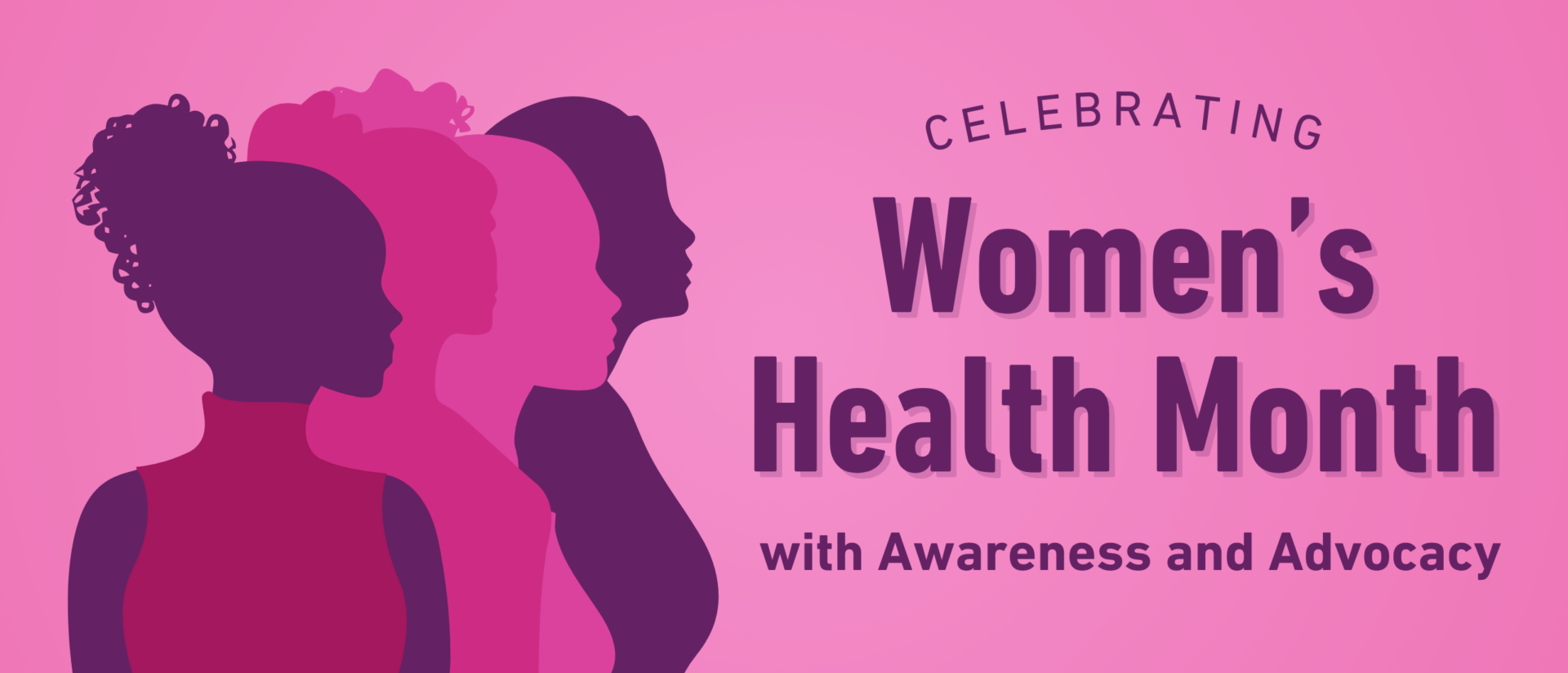 Celebrating Womens Health Month With Awareness And Advocacy Fort